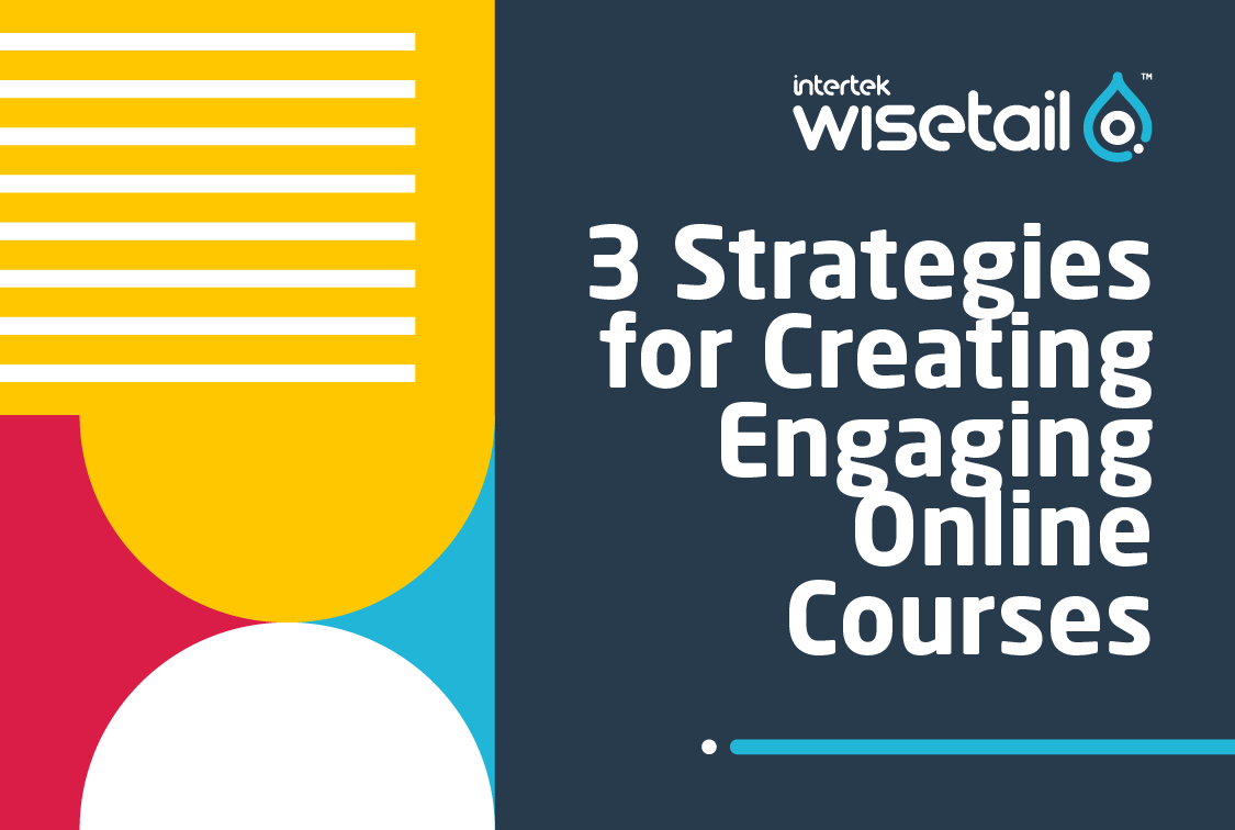3 Strategies for Creating Engaging Online Courses