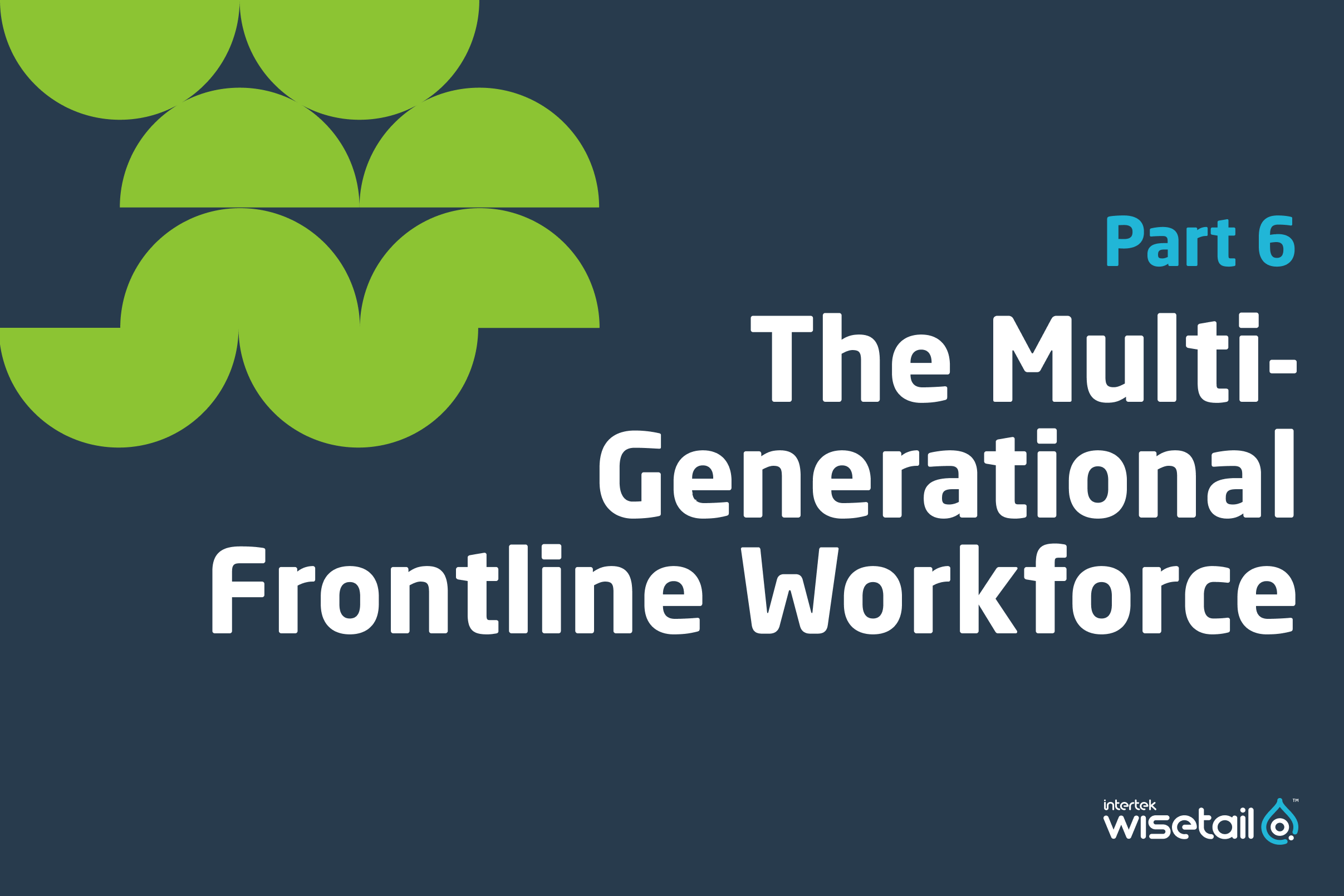 The Multi-Generational Frontline Workforce Pt 6: Uniting Generations within Talbots | Wisetail LMS
