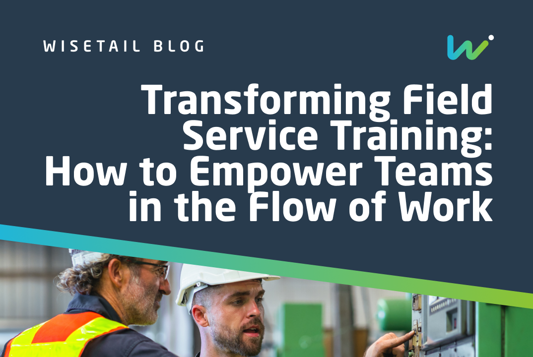 Transforming Field Service Training: How to Empower Teams in the Flow ...