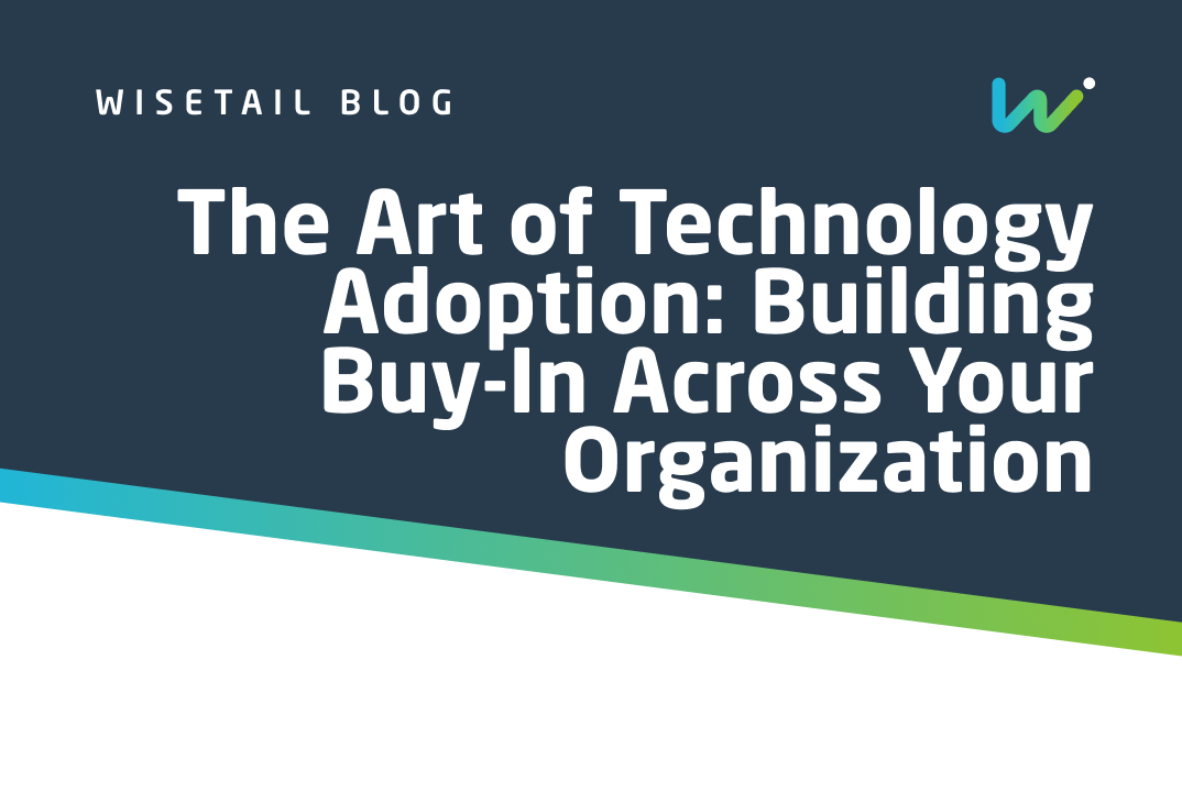 The Art of Technology Adoption: Building Buy-In Across Your Organization