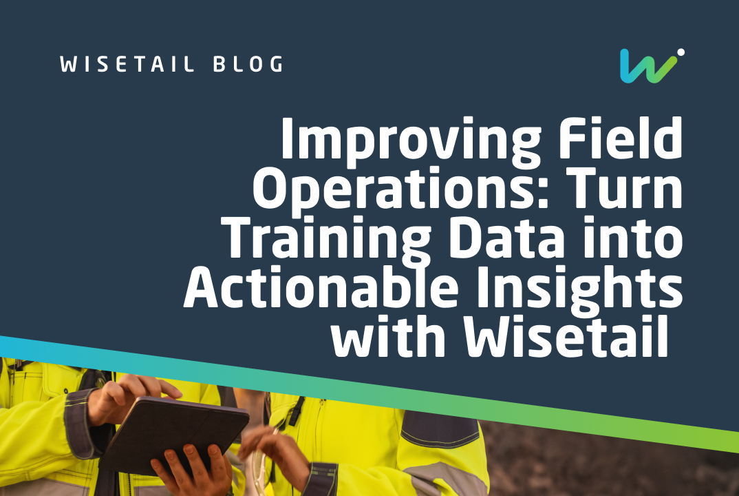 Improving Field Operations: Turn Training Data into Actionable Insights ...