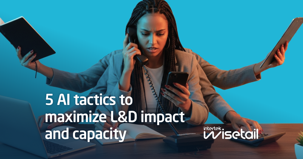 5 AI Tactics to Maximize L&D Impact & Capacity - Wisetail Learning ...